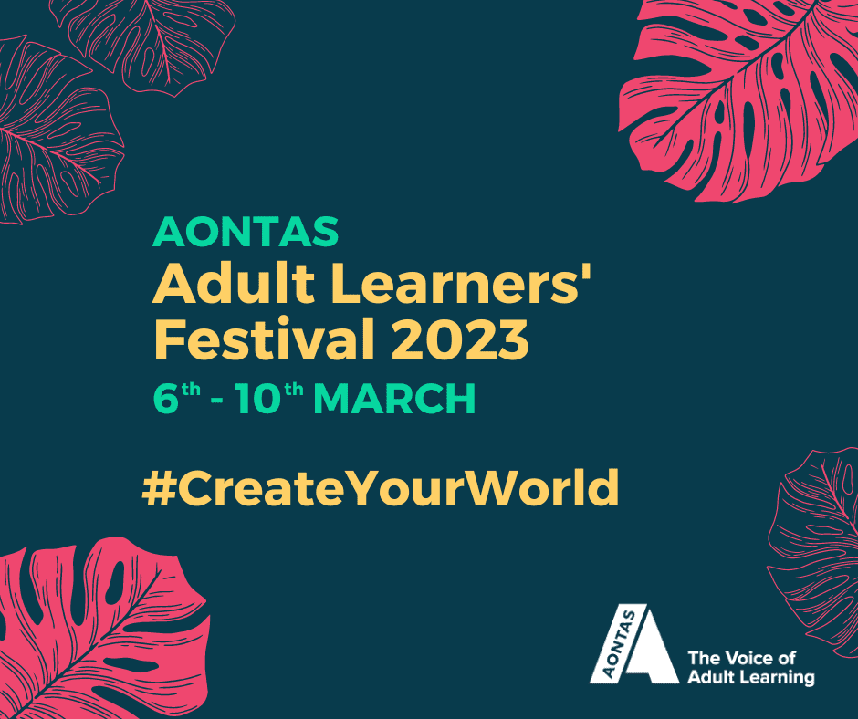 Create Your World with the AONTAS Adult Learners’ Festival 2023! | Aontas
